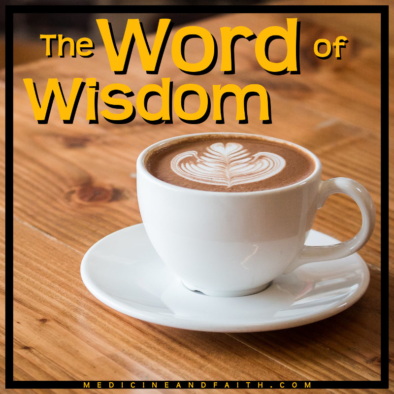 The Word of Wisdom – Medicine and Faith