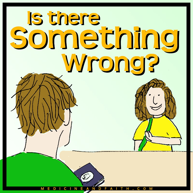Is There Something Wrong? – Medicine and Faith