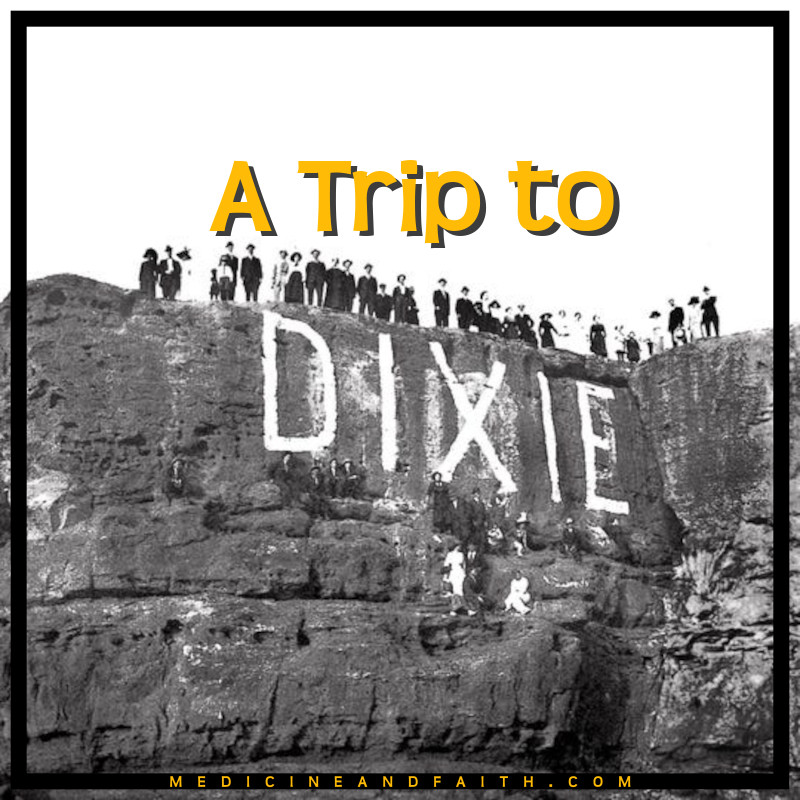 A Trip to Dixie – Medicine and Faith