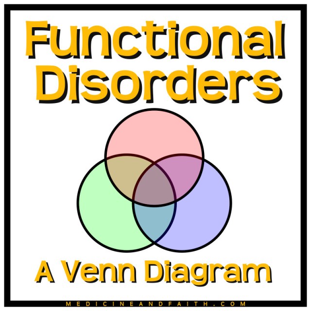 Functional Disorders: A Venn Diagram – Medicine and Faith